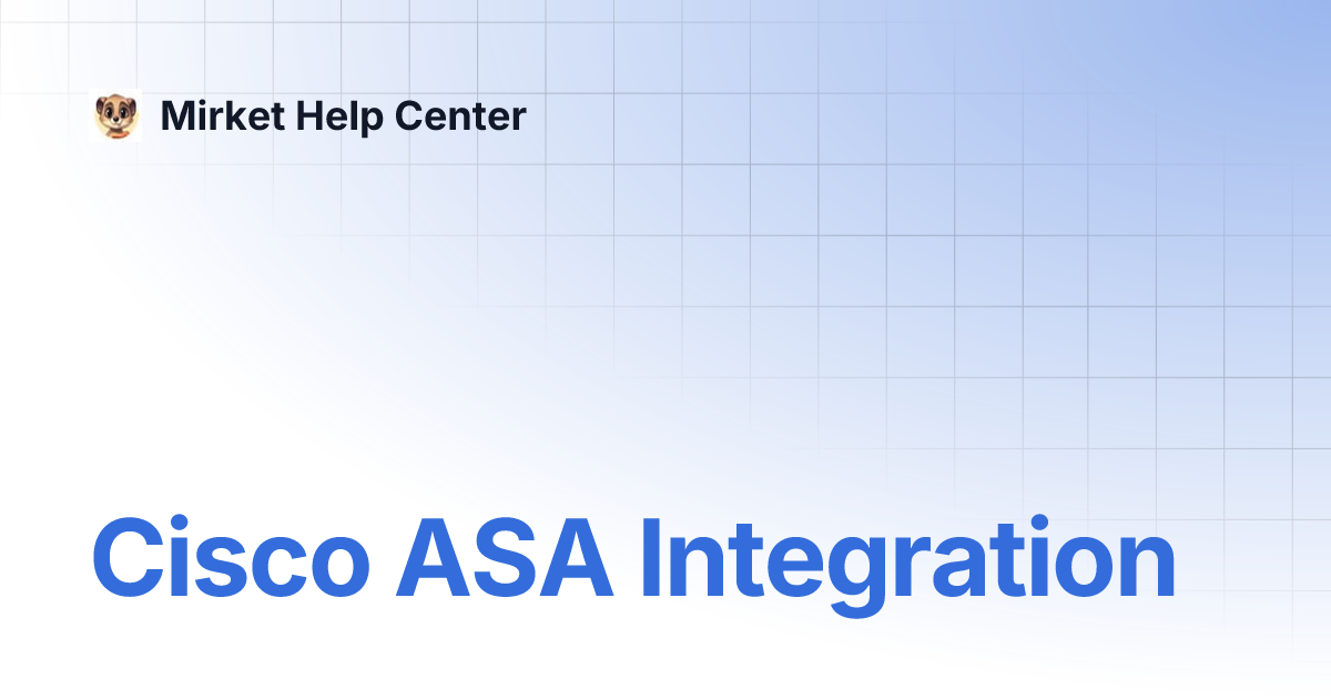 Cisco ASA Integration | Mirket Help Center
