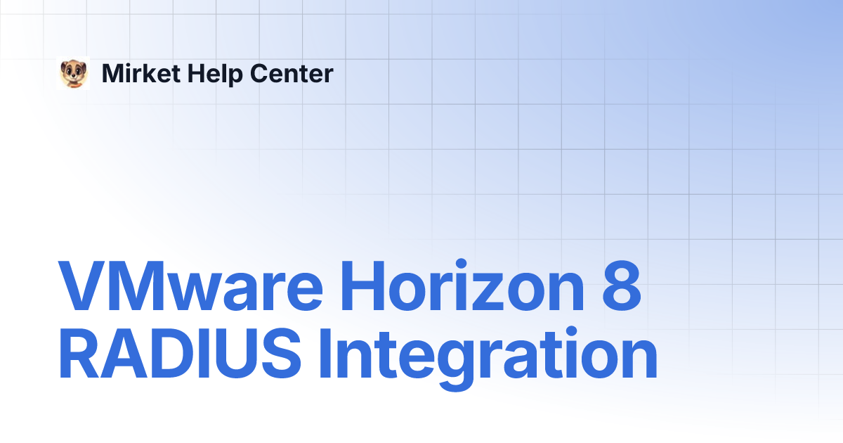 VMware Horizon 8 RADIUS Integration | Mirket Help Center