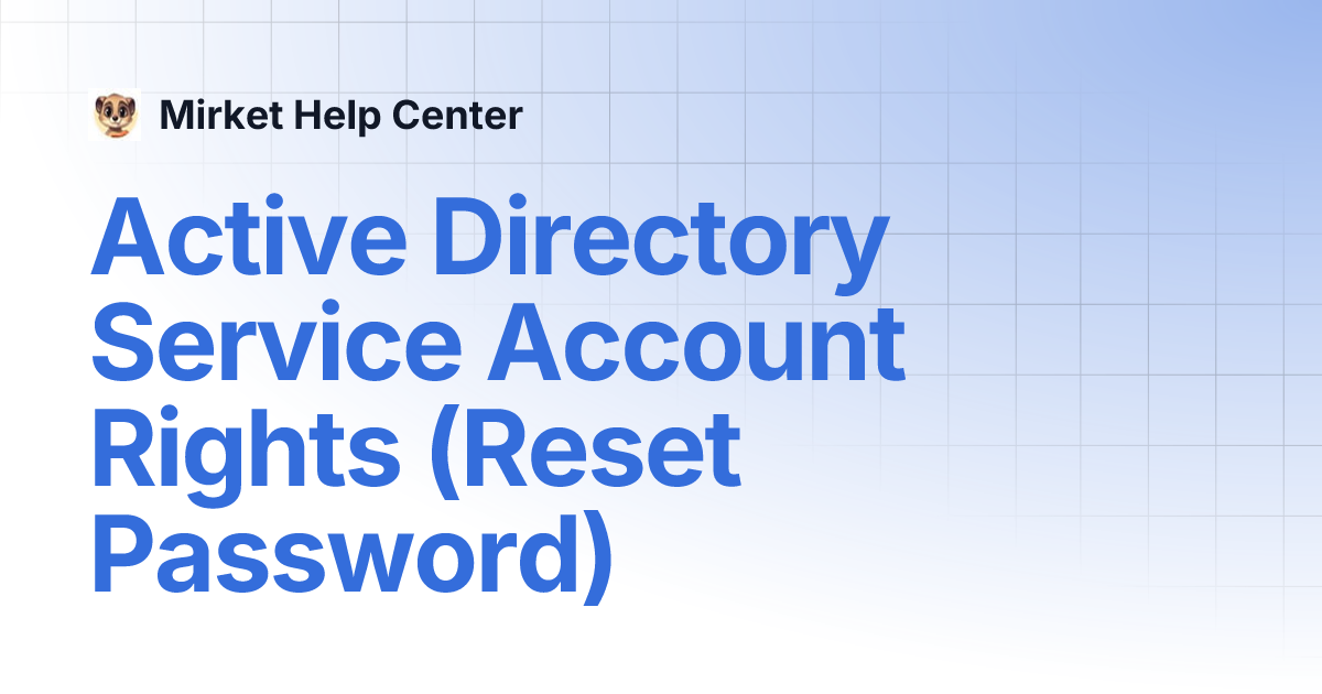 Active Directory Service Account Rights (Reset Password) | Mirket Help Center