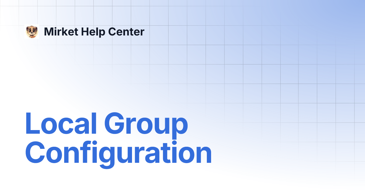 Local Group Configuration | Mirket Help Center