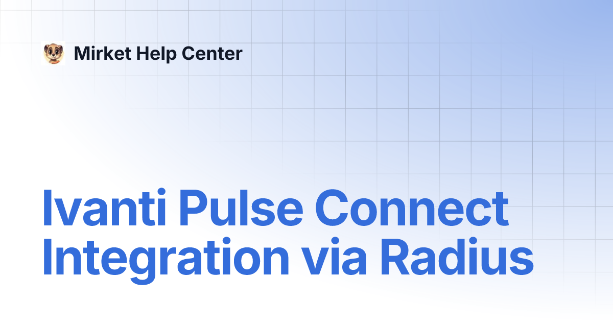 Ivanti Pulse Connect Integration via Radius | Mirket Help Center