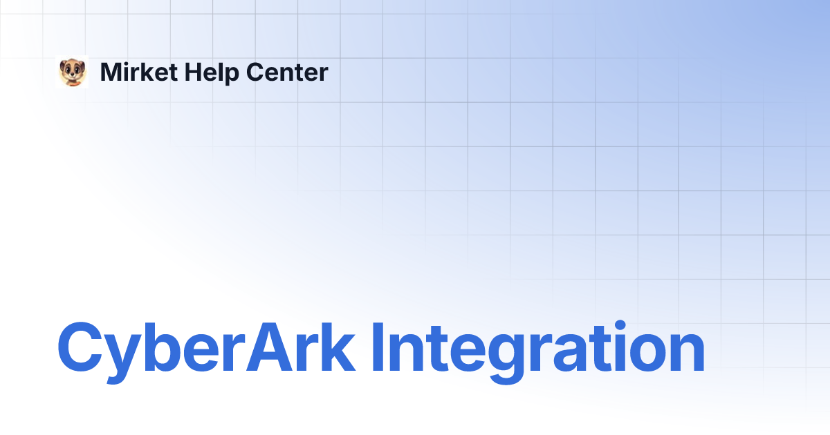 CyberArk Integration | Mirket Help Center