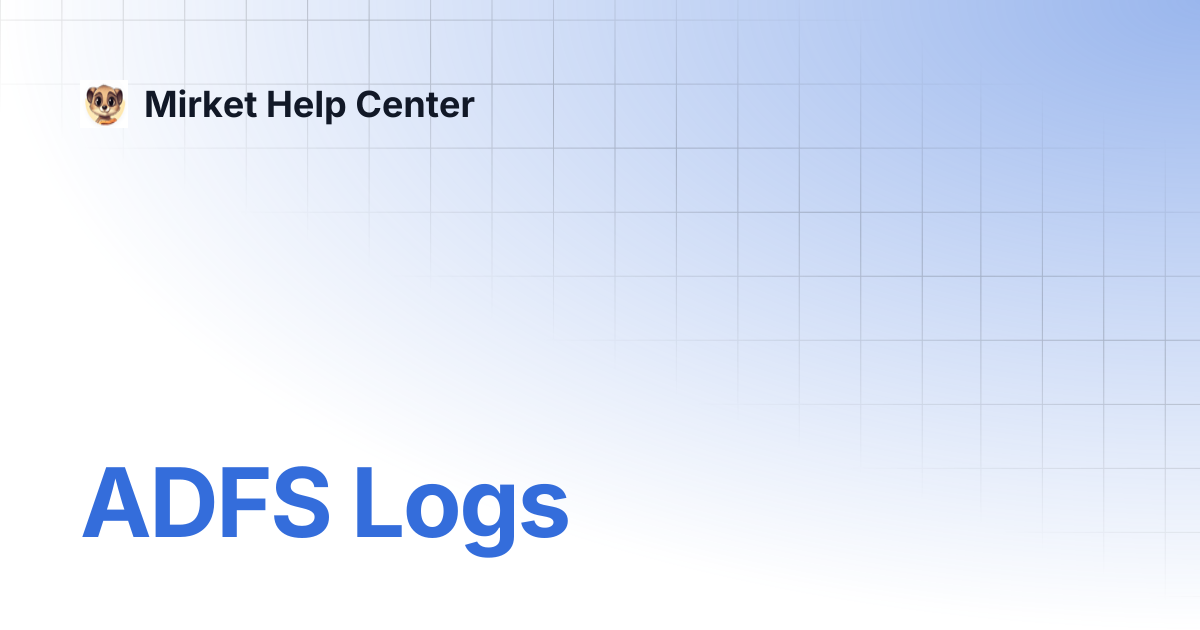 ADFS Logs | Mirket Help Center