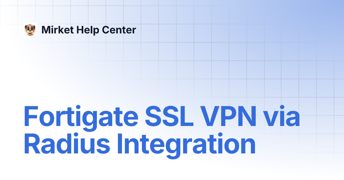 Fortigate SSL VPN via Radius Integration | Mirket Help Center
