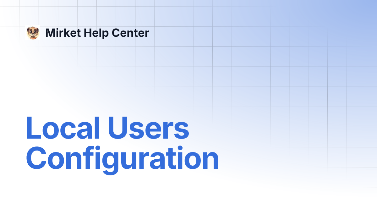 Local Users Configuration | Mirket Help Center