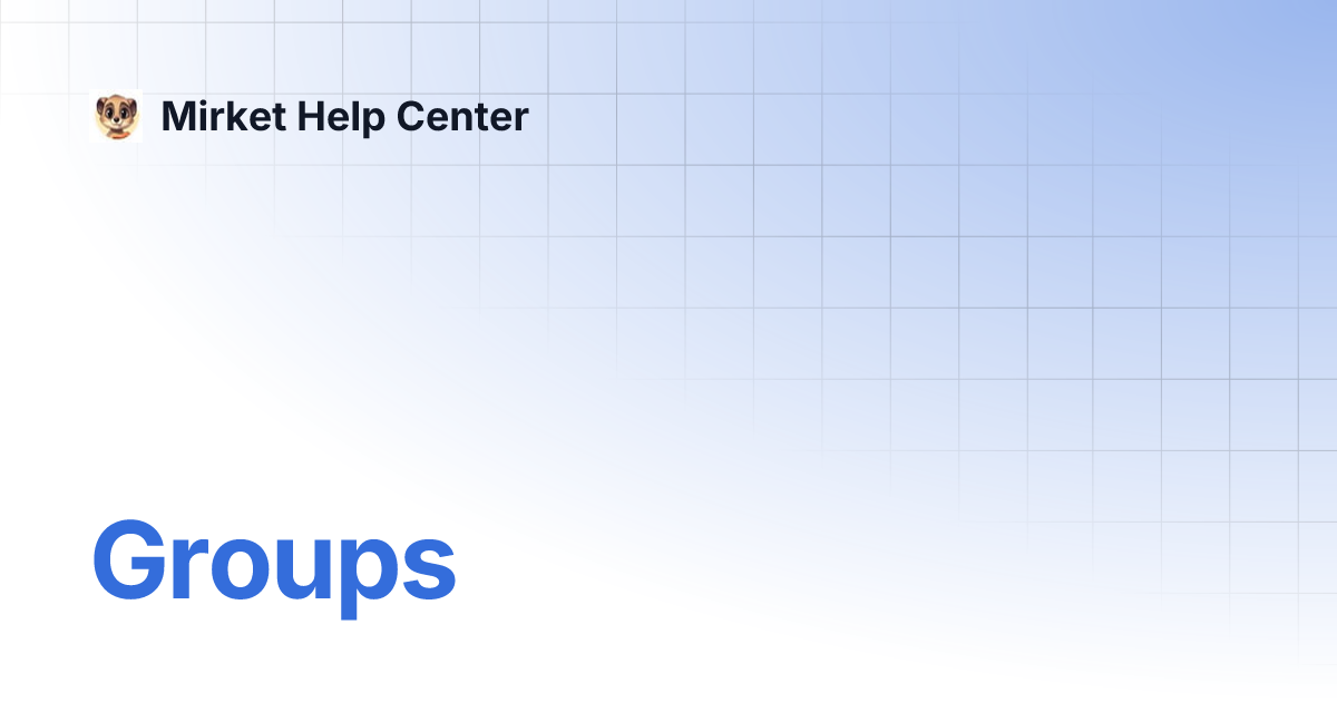 Groups | Mirket Help Center